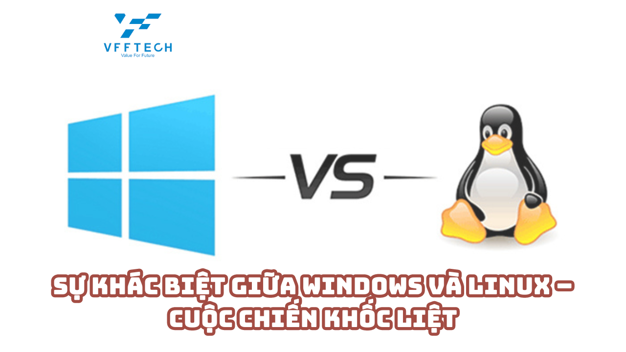 Sự Khác Biệt Giữa Windows Và Linux – Cuộc Chiến Khốc Liệt