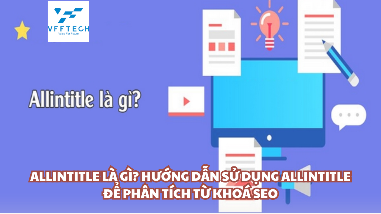 Allintitle Là Gì? Hướng Dẫn Sử Dụng Allintitle để Phân Tích Từ Khoá SEO